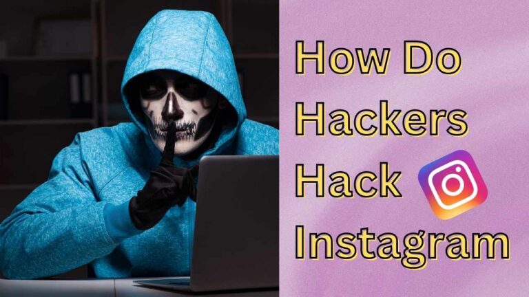 How Do Hackers Hack Instagram - The Complete Breakdown